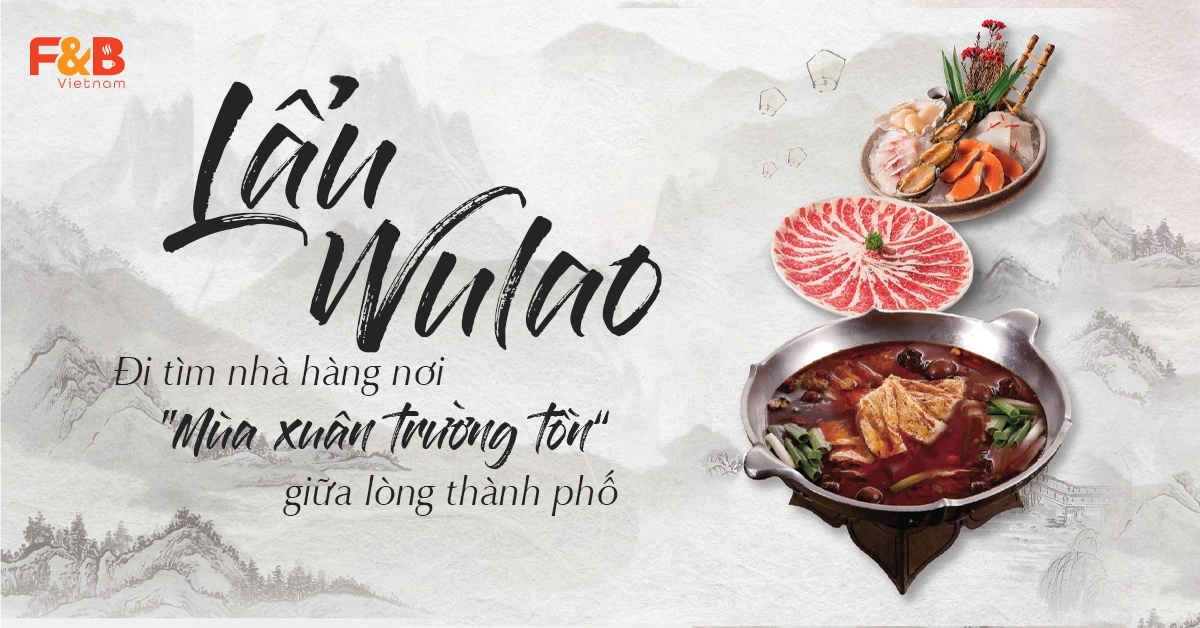 Lẩu Wulao: Đi tìm nhà hàng nơi "Mùa xuân trường tồn" giữa lòng thành ...